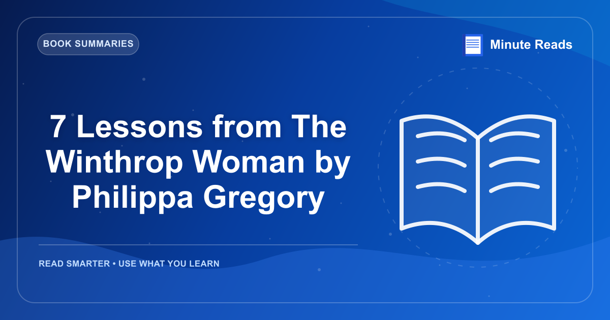 7 Lessons from The Winthrop Woman by Philippa Gregory — MinuteReads blog thumbnail