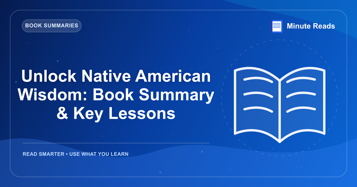 Unlock Native American Wisdom: Book Summary & Key Lessons — MinuteReads blog thumbnail