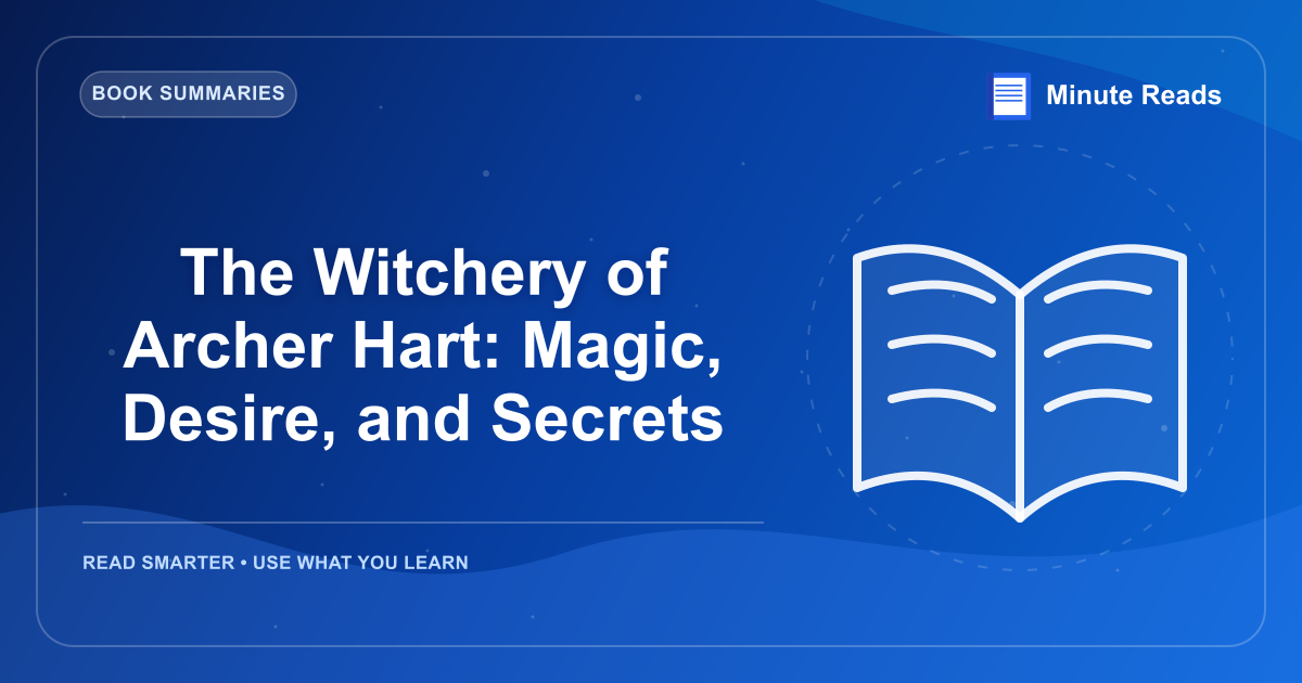 The Witchery of Archer Hart: Magic, Desire, and Secrets — MinuteReads blog thumbnail