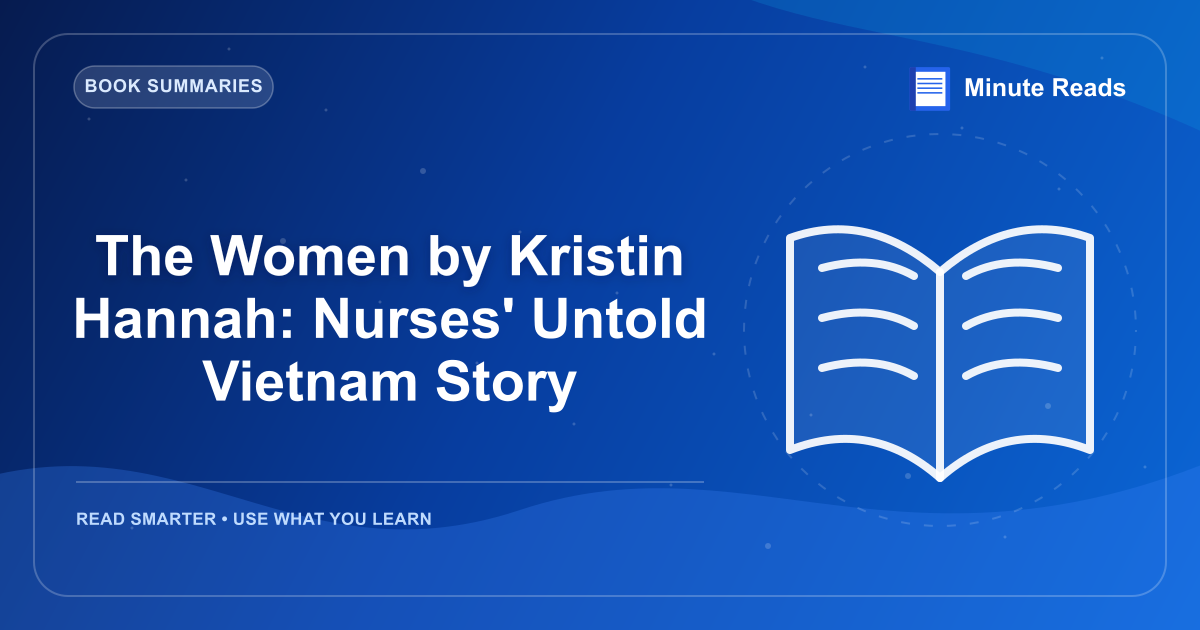 The Women by Kristin Hannah: Nurses' Untold Vietnam Story — MinuteReads blog thumbnail
