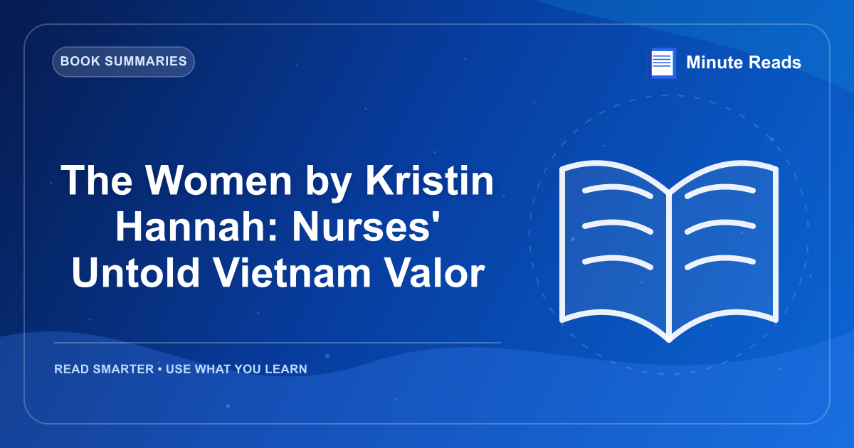 The Women by Kristin Hannah: Nurses' Untold Vietnam Valor — MinuteReads blog thumbnail