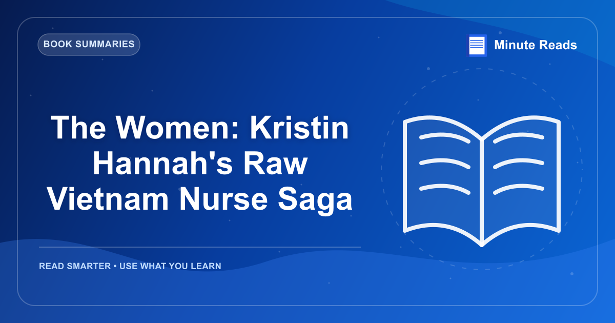 The Women: Kristin Hannah's Raw Vietnam Nurse Saga — MinuteReads blog thumbnail