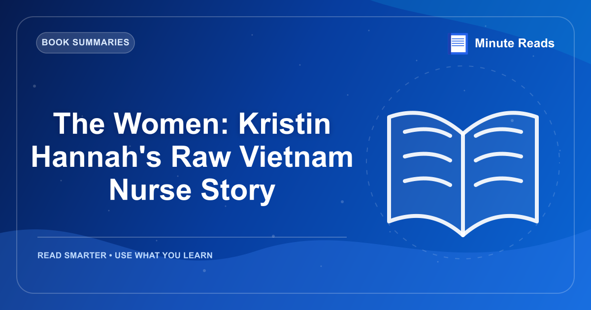 The Women: Kristin Hannah's Raw Vietnam Nurse Story — MinuteReads blog thumbnail