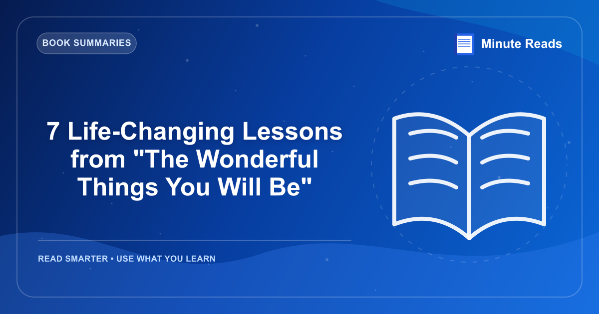 7 Life-Changing Lessons from "The Wonderful Things You Will Be" — MinuteReads blog thumbnail