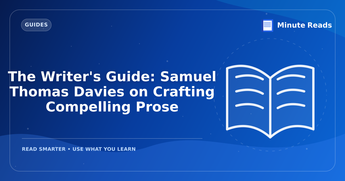 The Writer's Guide: Samuel Thomas Davies on Crafting Compelling Prose — MinuteReads blog thumbnail