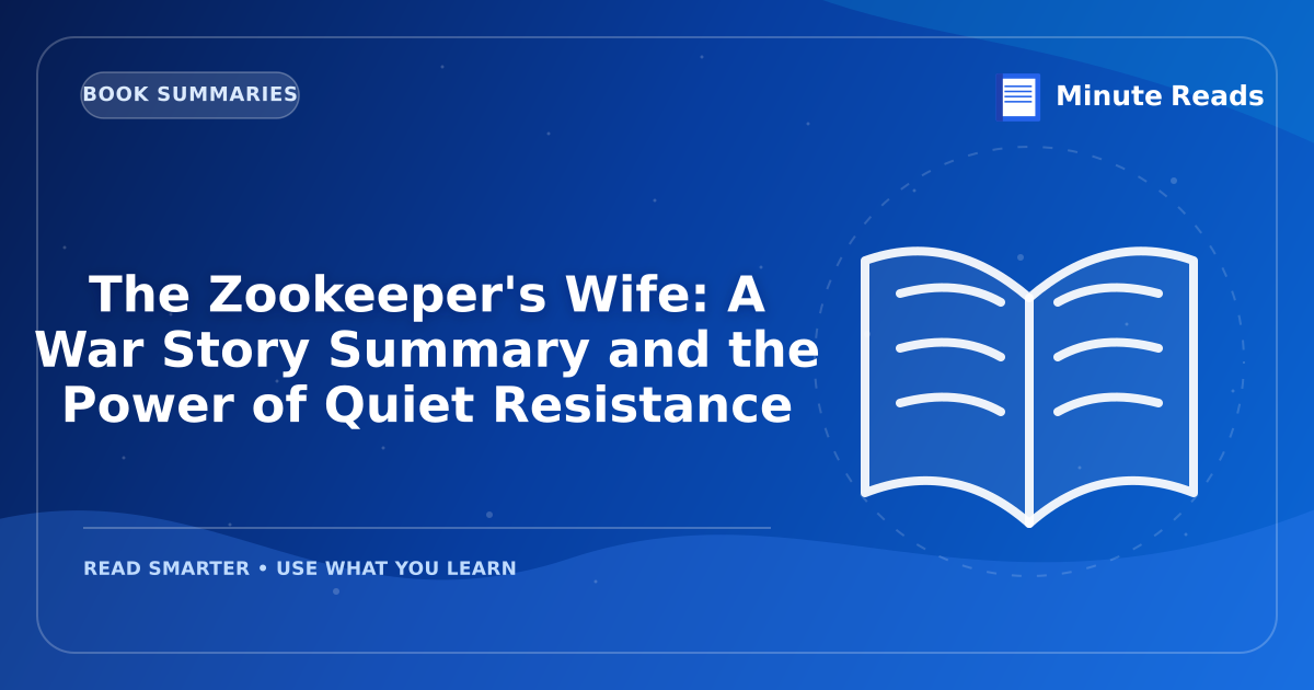 The Zookeeper's Wife: A War Story Summary and the Power of Quiet Resistance — MinuteReads blog thumbnail