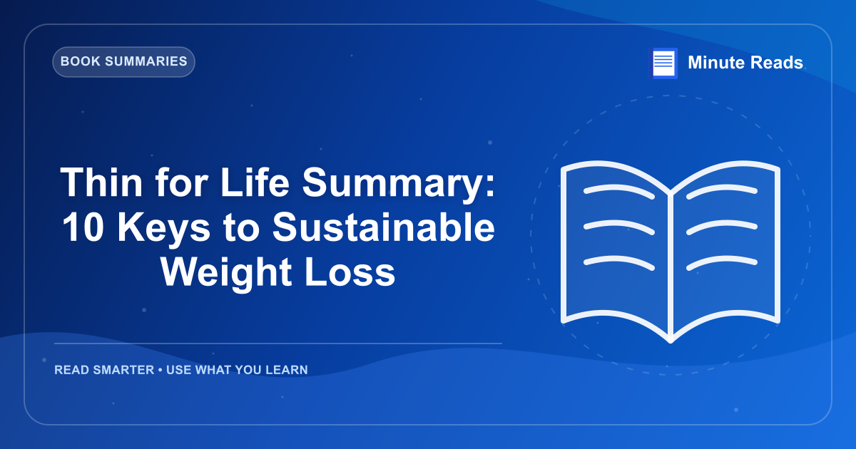 Thin for Life Summary: 10 Keys to Sustainable Weight Loss — MinuteReads blog thumbnail