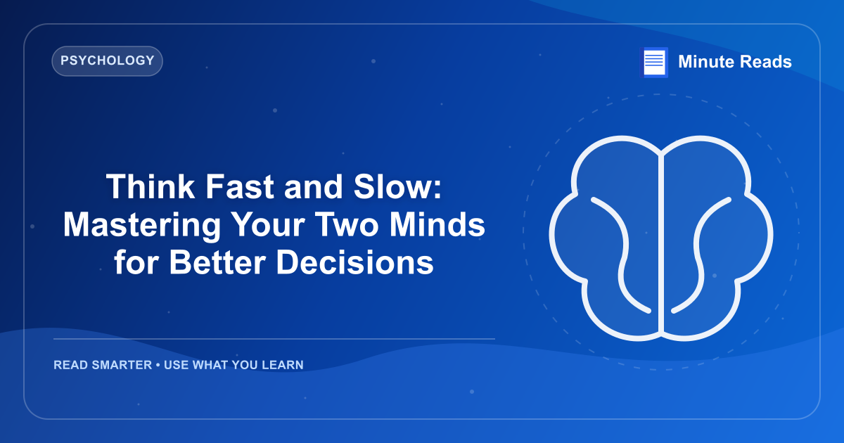 Think Fast and Slow: Mastering Your Two Minds for Better Decisions — MinuteReads blog thumbnail
