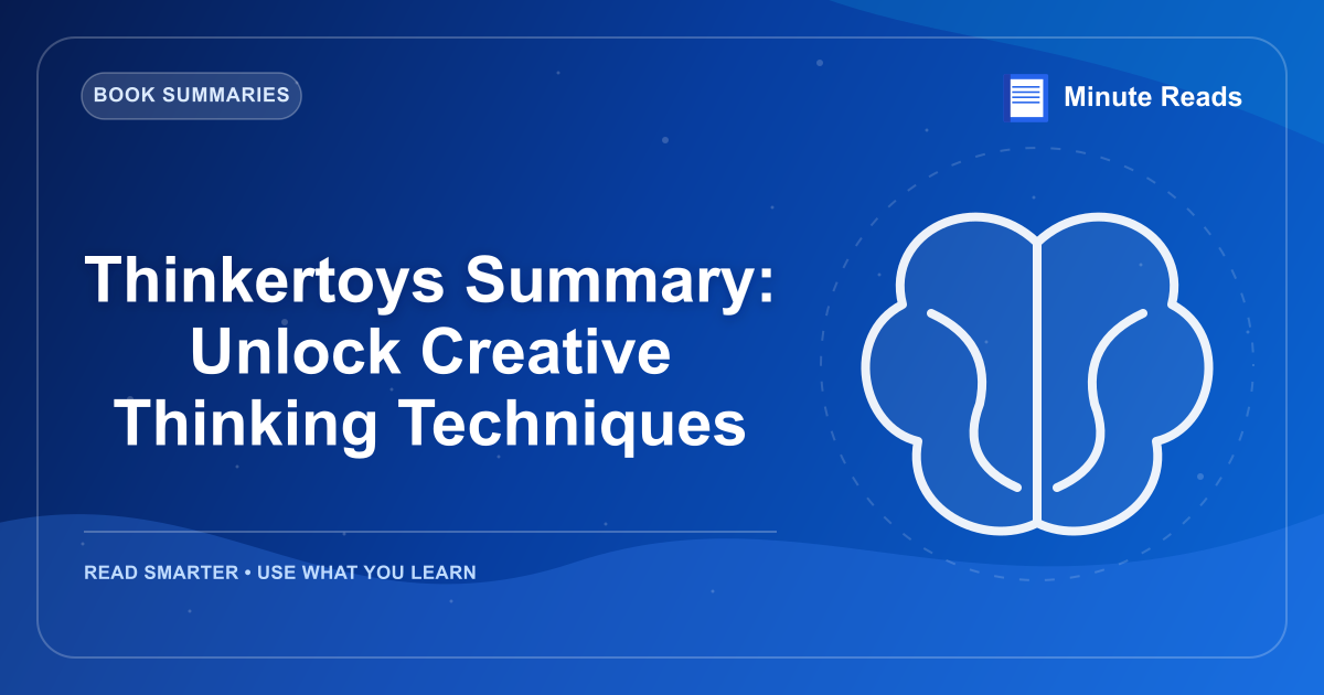 Thinkertoys Summary: Unlock Creative Thinking Techniques — MinuteReads blog thumbnail