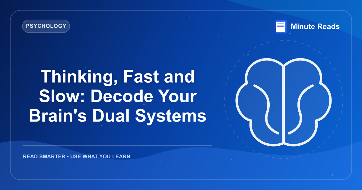 Thinking, Fast and Slow: Decode Your Brain's Dual Systems — MinuteReads blog thumbnail