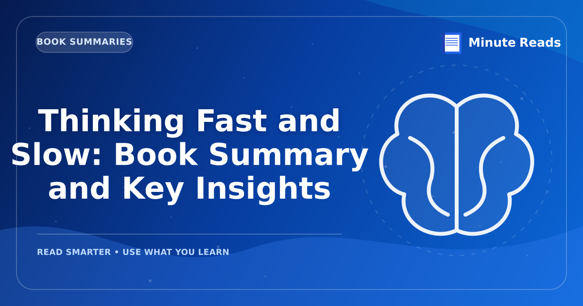 Thinking Fast and Slow: Book Summary and Key Insights — MinuteReads blog thumbnail