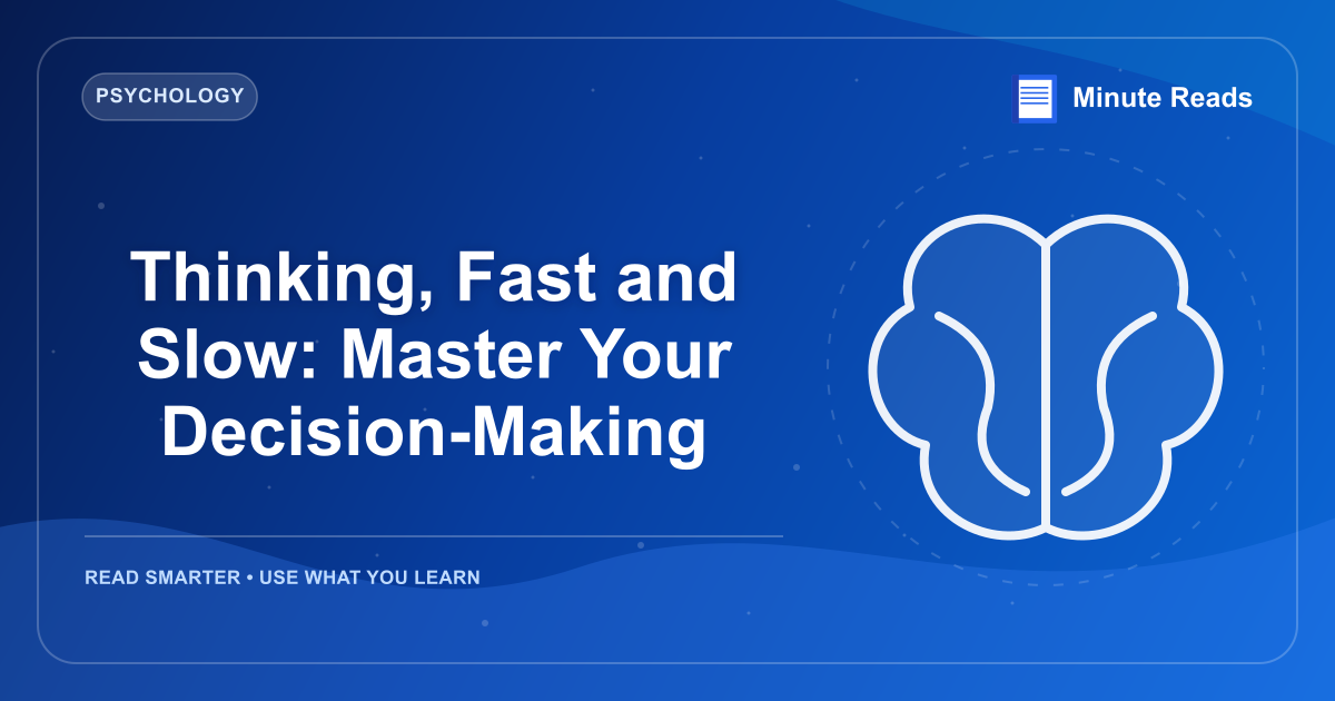 Thinking, Fast and Slow: Master Your Decision-Making — MinuteReads blog thumbnail