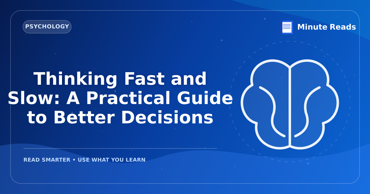 Thinking Fast and Slow: A Practical Guide to Better Decisions — MinuteReads blog thumbnail