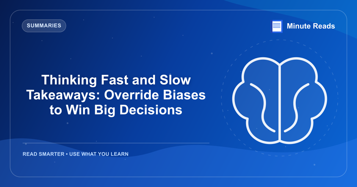 Thinking Fast and Slow Takeaways: Override Biases to Win Big Decisions — MinuteReads blog thumbnail