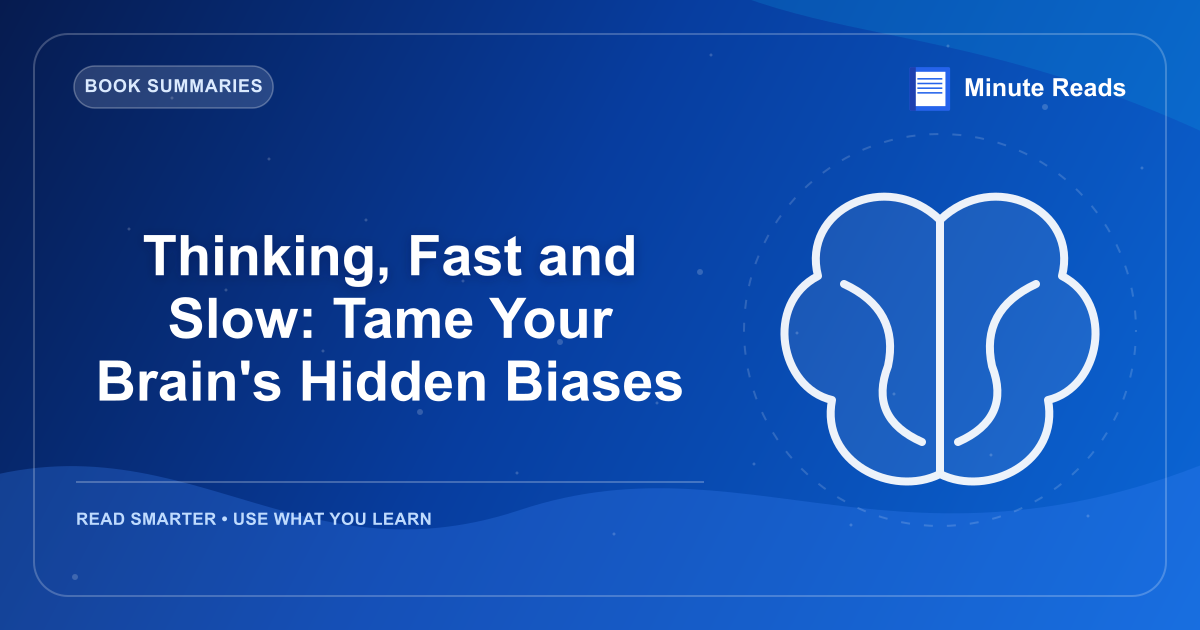 Thinking, Fast and Slow: Tame Your Brain's Hidden Biases — MinuteReads blog thumbnail