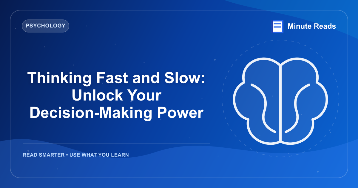 Thinking Fast and Slow: Unlock Your Decision-Making Power — MinuteReads blog thumbnail