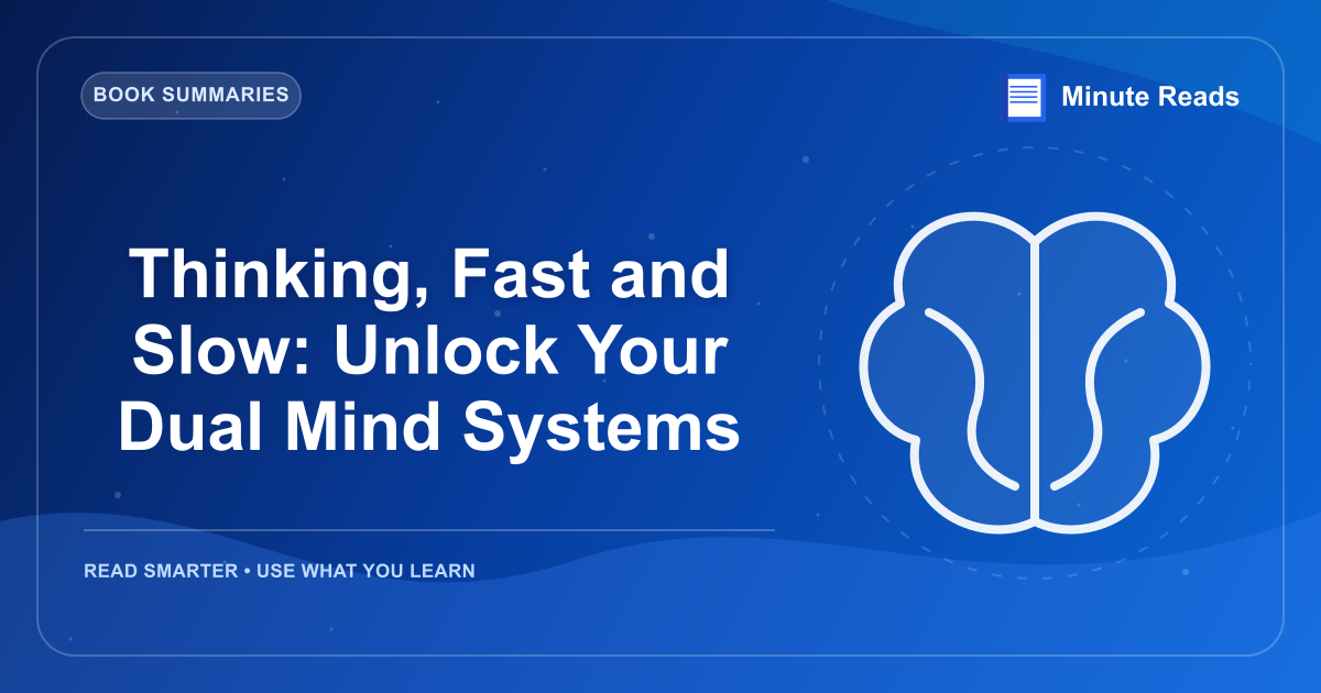 Thinking, Fast and Slow: Unlock Your Dual Mind Systems — MinuteReads blog thumbnail