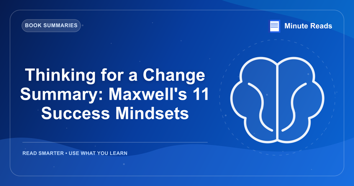 Thinking for a Change Summary: Maxwell's 11 Success Mindsets — MinuteReads blog thumbnail