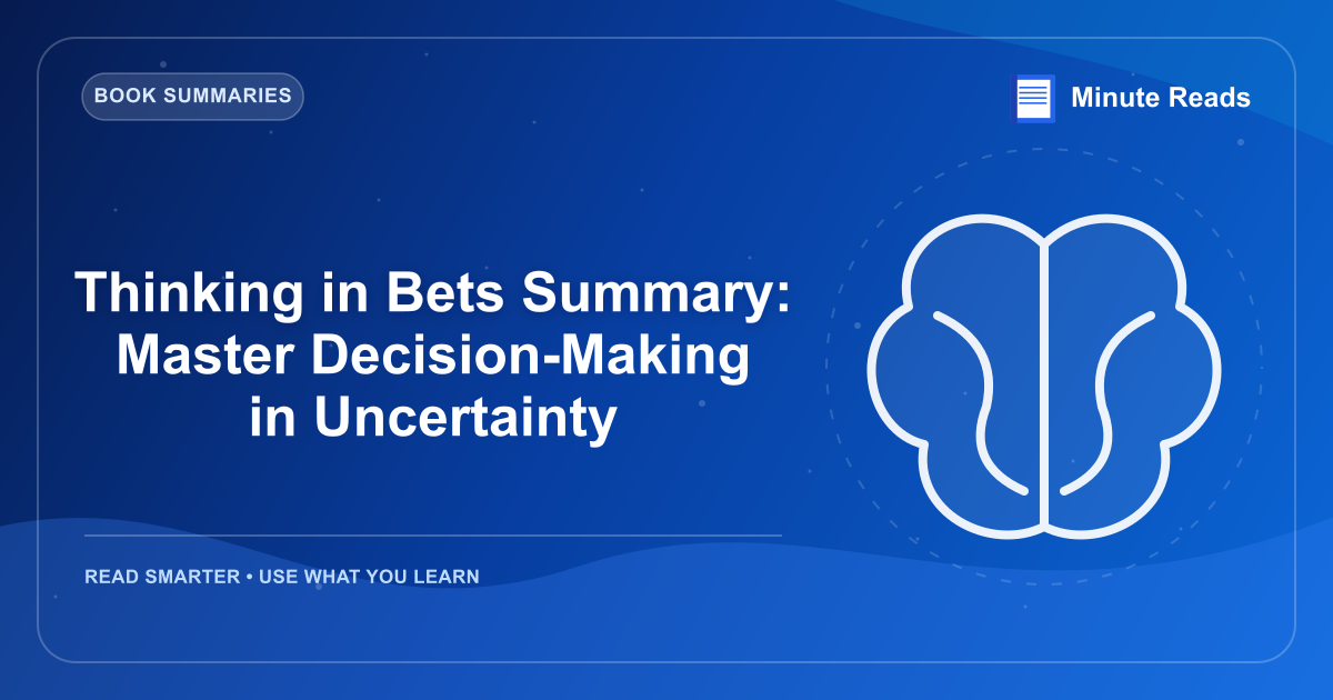 Thinking in Bets Summary: Master Decision-Making in Uncertainty — MinuteReads blog thumbnail