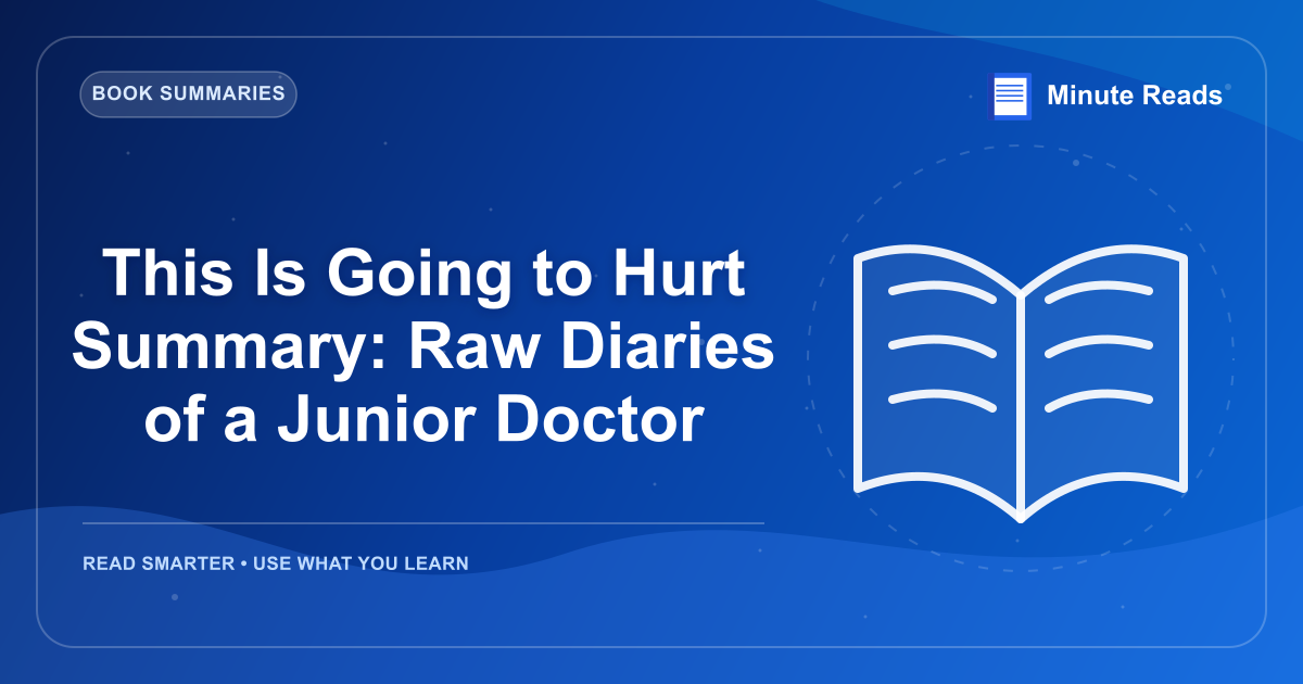 This Is Going to Hurt Summary: Raw Diaries of a Junior Doctor — MinuteReads blog thumbnail