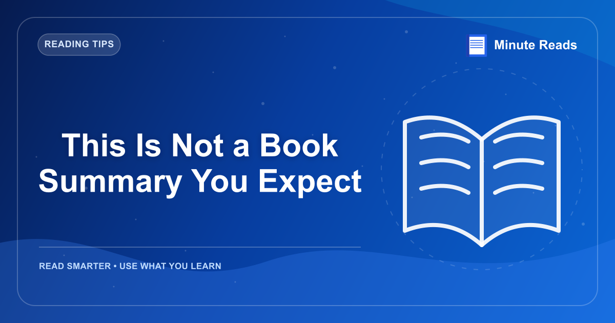 This Is Not a Book Summary You Expect — MinuteReads blog thumbnail