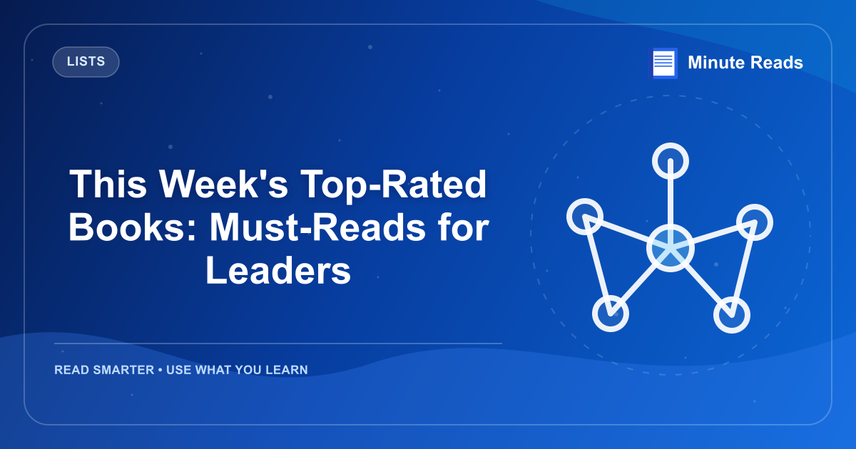This Week's Top-Rated Books: Must-Reads for Leaders — MinuteReads blog thumbnail