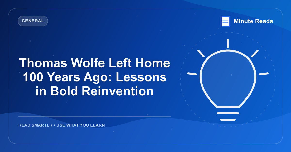 Thomas Wolfe Left Home 100 Years Ago: Lessons in Bold Reinvention — MinuteReads blog thumbnail