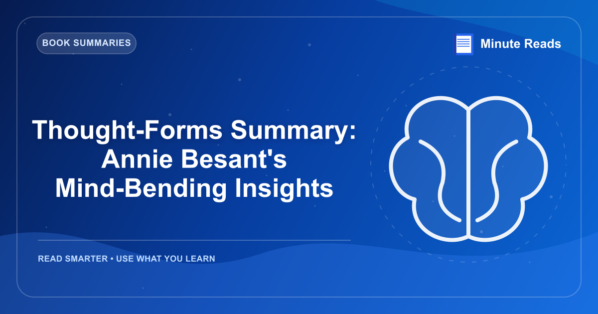 Thought-Forms Summary: Annie Besant's Mind-Bending Insights — MinuteReads blog thumbnail