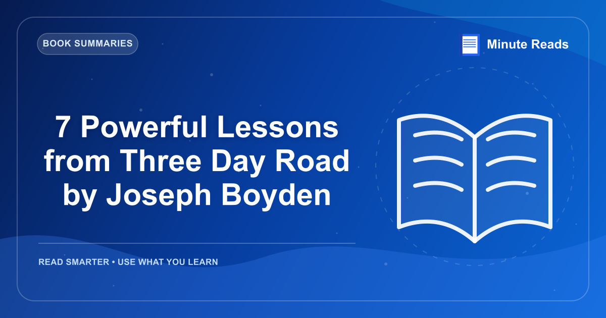 7 Powerful Lessons from Three Day Road by Joseph Boyden — MinuteReads blog thumbnail