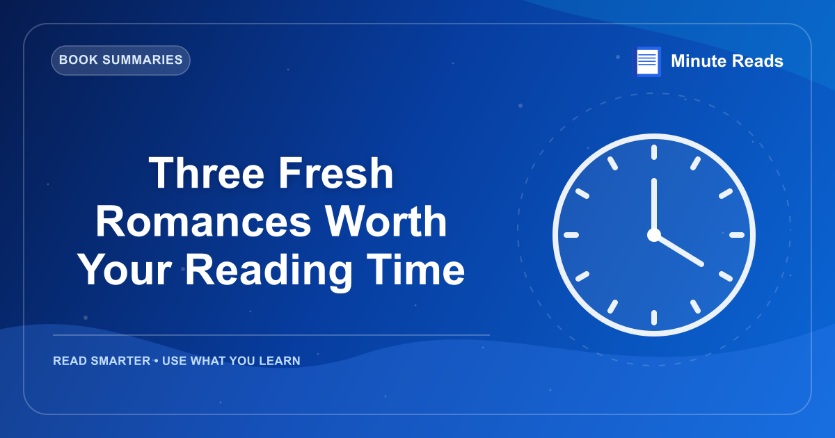 Three Fresh Romances Worth Your Reading Time — MinuteReads blog thumbnail