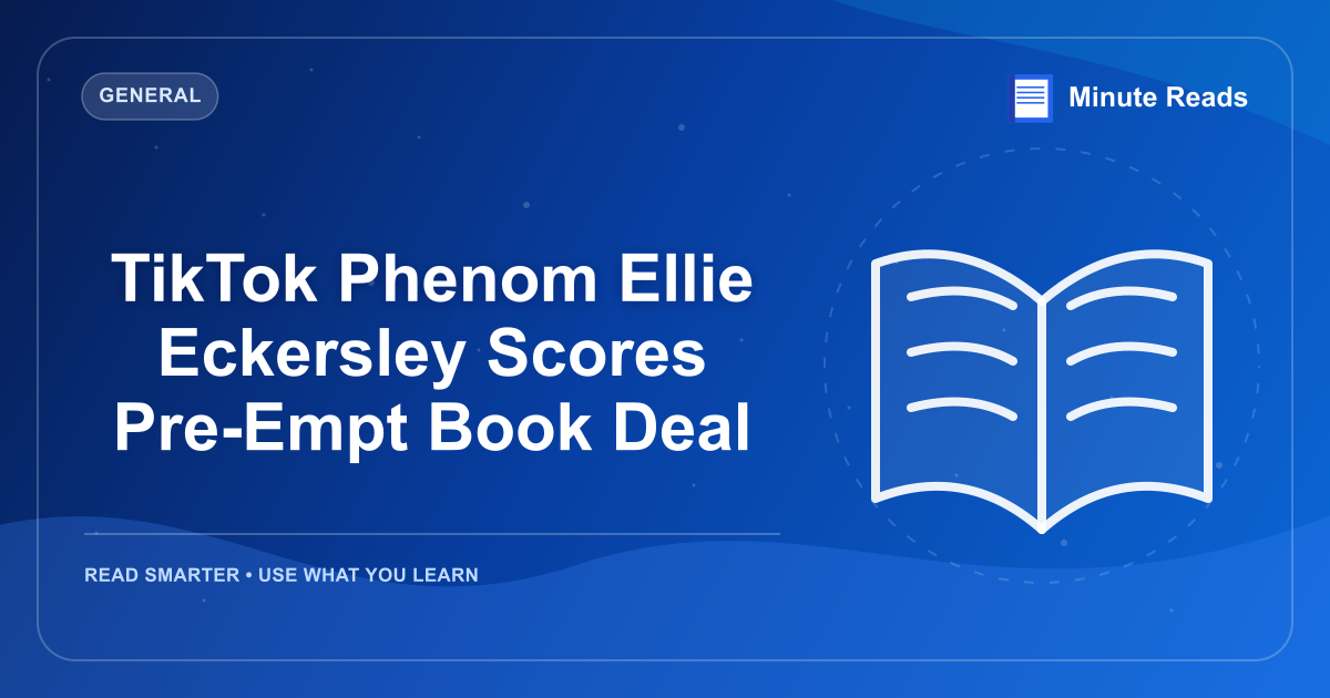 TikTok Phenom Ellie Eckersley Scores Pre-Empt Book Deal — MinuteReads blog thumbnail