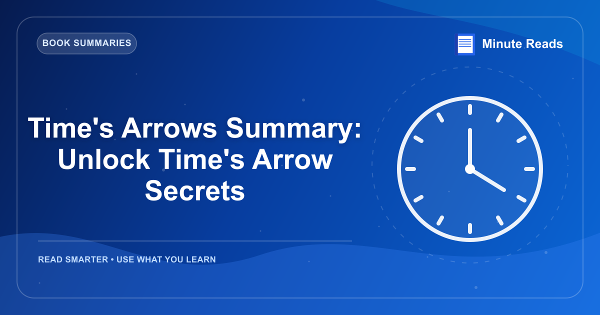 Time's Arrows Summary: Unlock Time's Arrow Secrets — MinuteReads blog thumbnail