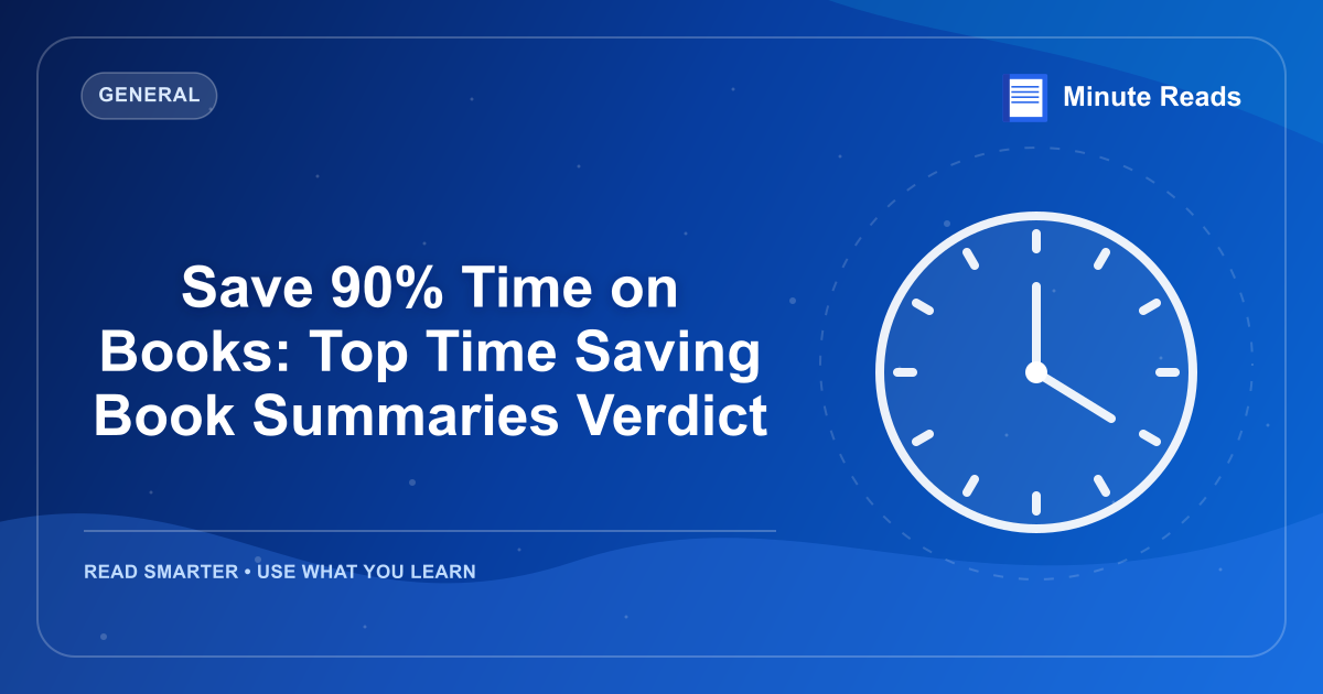 Save 90% Time on Books: Top Time Saving Book Summaries Verdict — MinuteReads blog thumbnail