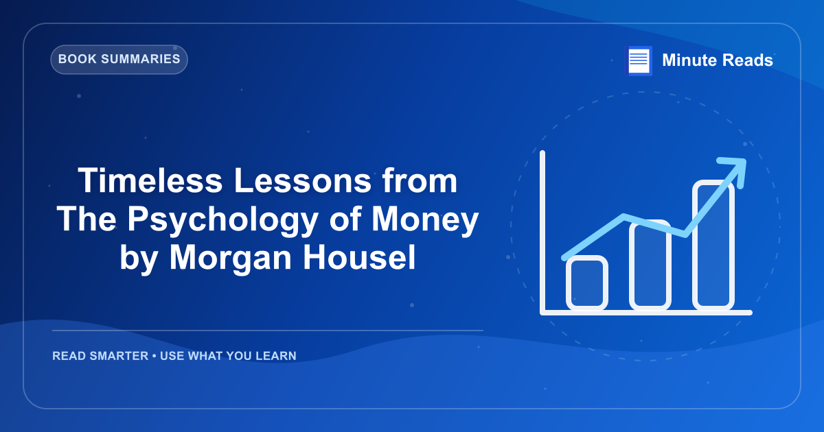 Timeless Lessons from The Psychology of Money by Morgan Housel — MinuteReads blog thumbnail