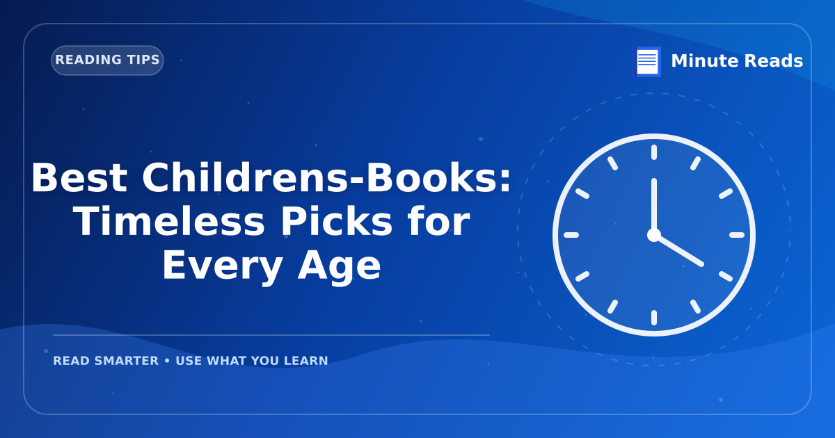 Best Childrens-Books: Timeless Picks for Every Age — MinuteReads blog thumbnail