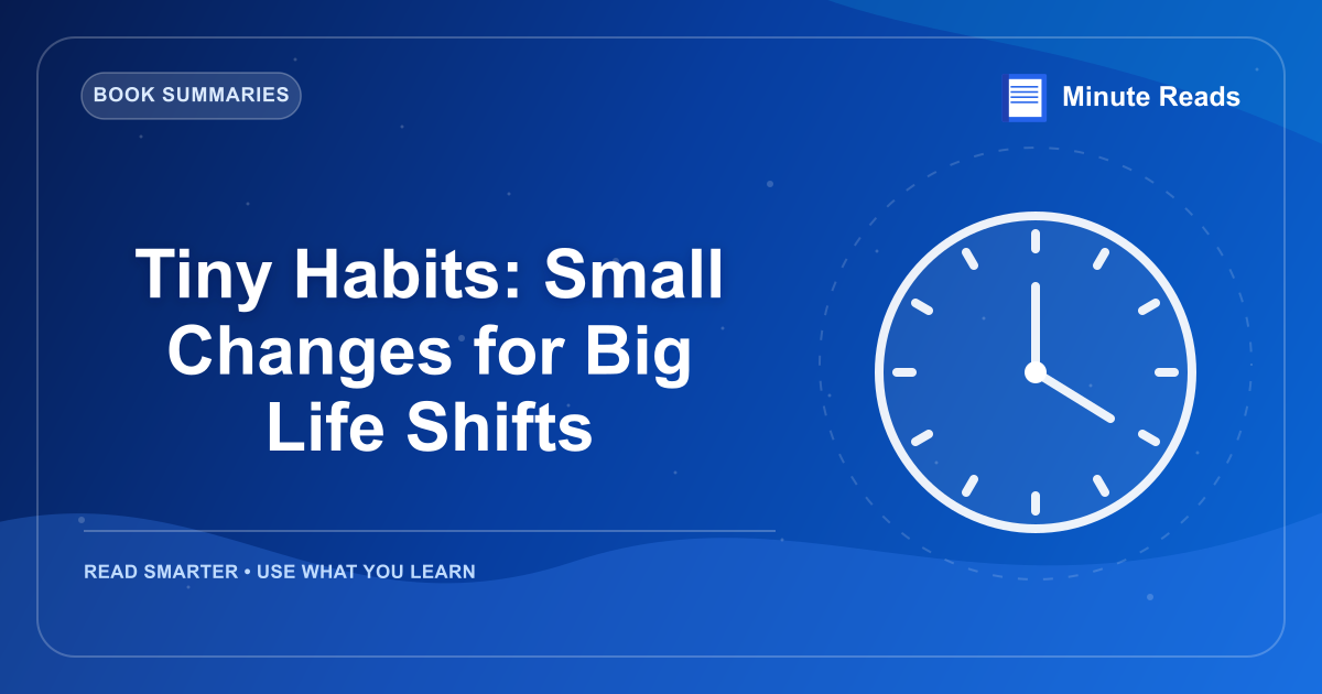 Tiny Habits: Small Changes for Big Life Shifts — MinuteReads blog thumbnail