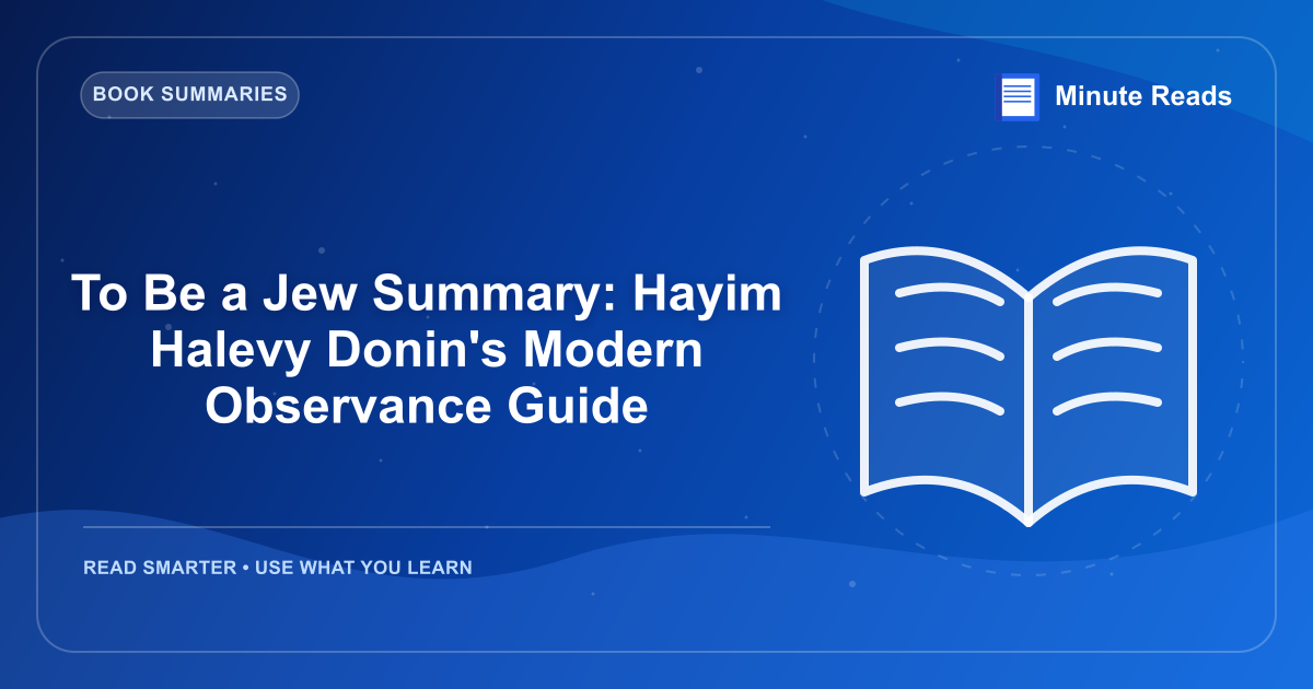 To Be a Jew Summary: Hayim Halevy Donin's Modern Observance Guide — MinuteReads blog thumbnail