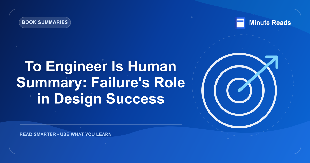 To Engineer Is Human Summary: Failure's Role in Design Success — MinuteReads blog thumbnail