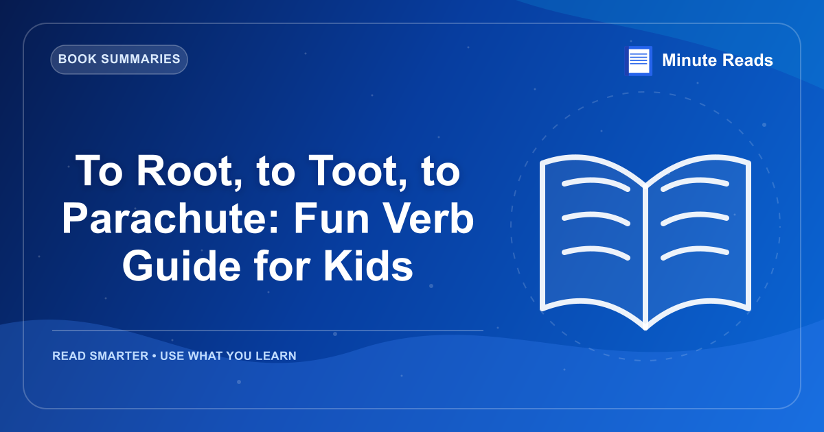To Root, to Toot, to Parachute: Fun Verb Guide for Kids — MinuteReads blog thumbnail