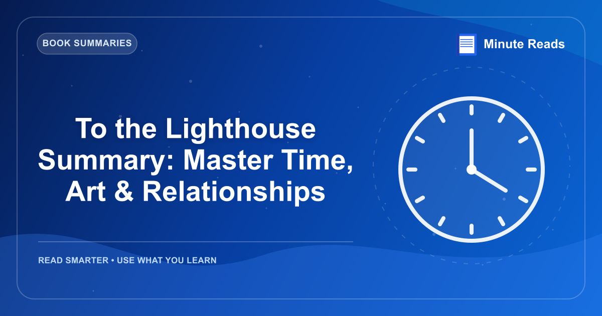 To the Lighthouse Summary: Master Time, Art & Relationships — MinuteReads blog thumbnail