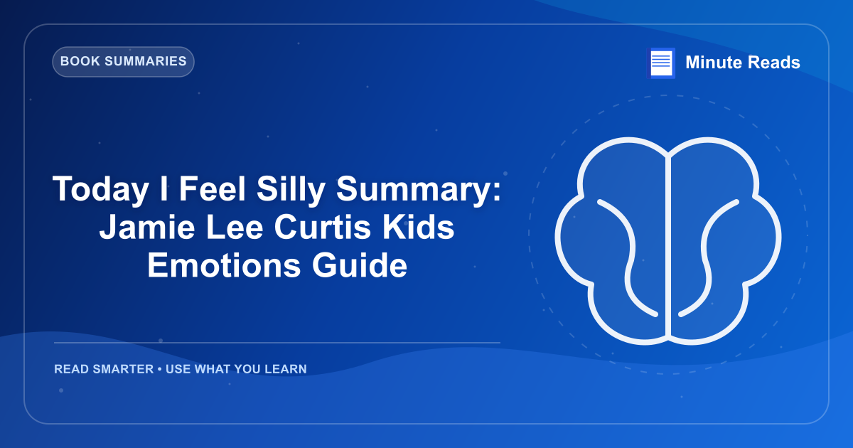 Today I Feel Silly Summary: Jamie Lee Curtis Kids Emotions Guide — MinuteReads blog thumbnail