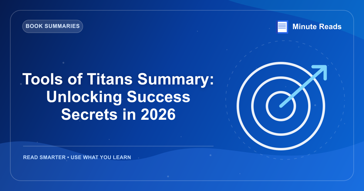 Tools of Titans Summary: Unlocking Success Secrets in 2026 — MinuteReads blog thumbnail
