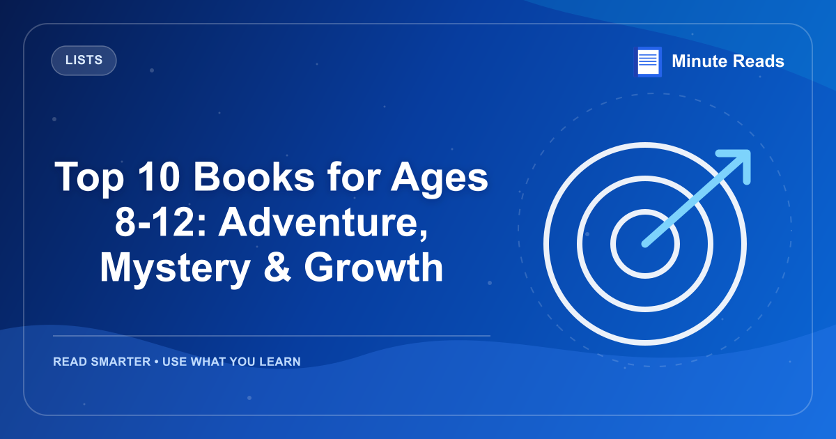 Top 10 Books for Ages 8-12: Adventure, Mystery & Growth — MinuteReads blog thumbnail