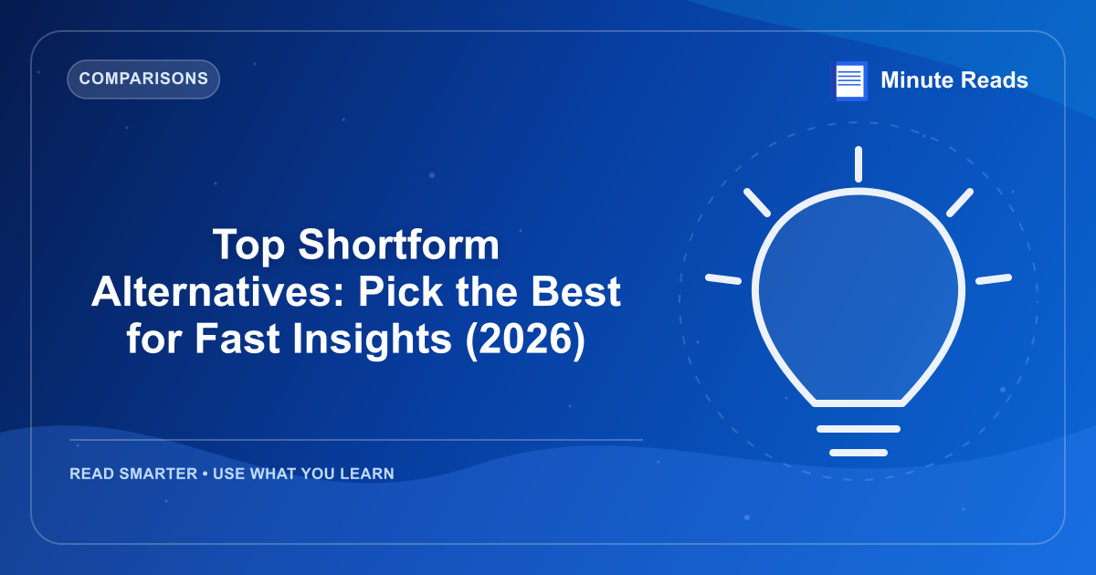 Top Shortform Alternatives: Pick the Best for Fast Insights (2026) — MinuteReads blog thumbnail