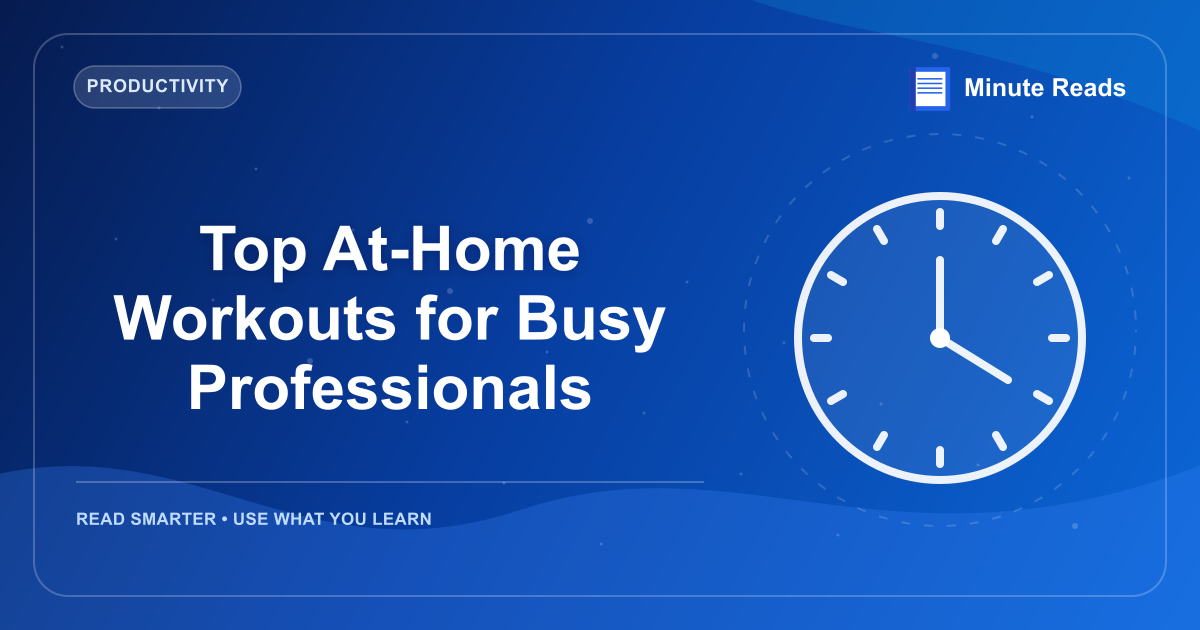 Top At-Home Workouts for Busy Professionals — MinuteReads blog thumbnail