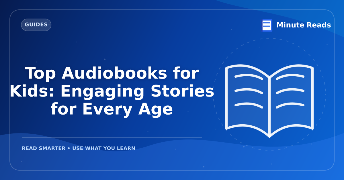 Top Audiobooks for Kids: Engaging Stories for Every Age — MinuteReads blog thumbnail