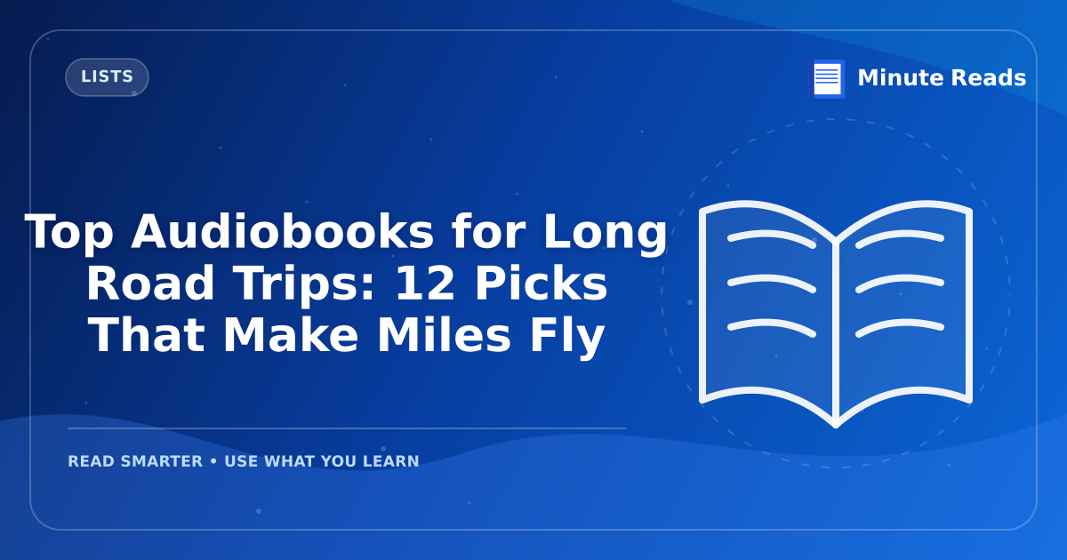 Top Audiobooks for Long Road Trips: 12 Picks That Make Miles Fly — MinuteReads blog thumbnail
