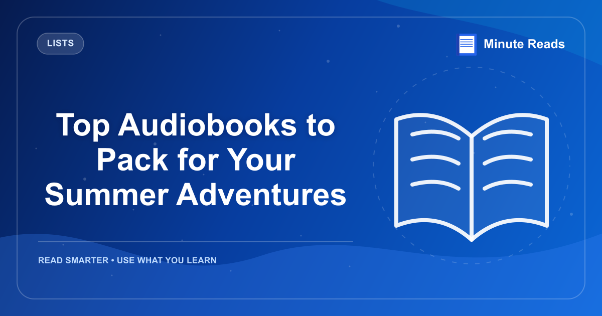Top Audiobooks to Pack for Your Summer Adventures — MinuteReads blog thumbnail