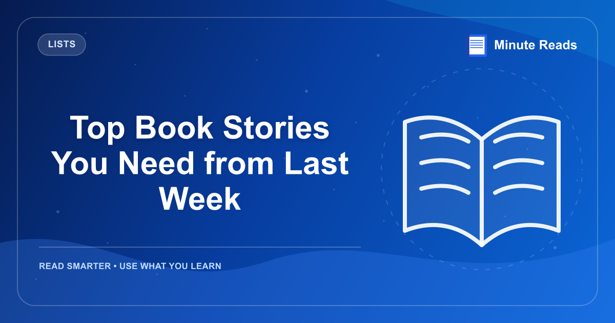 Top Book Stories You Need from Last Week — MinuteReads blog thumbnail