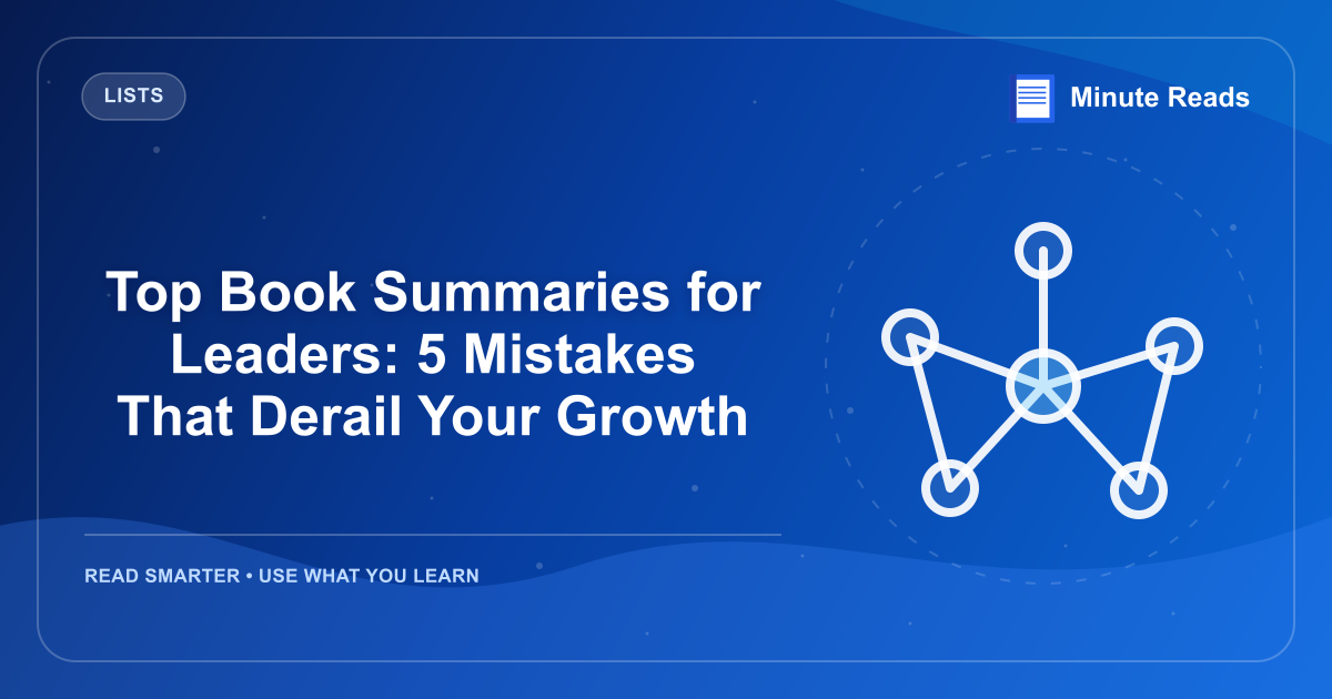 Top Book Summaries for Leaders: 5 Mistakes That Derail Your Growth — MinuteReads blog thumbnail